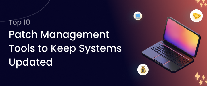 Top 10 Patch Management Tools to Keep Systems Updated in 2025